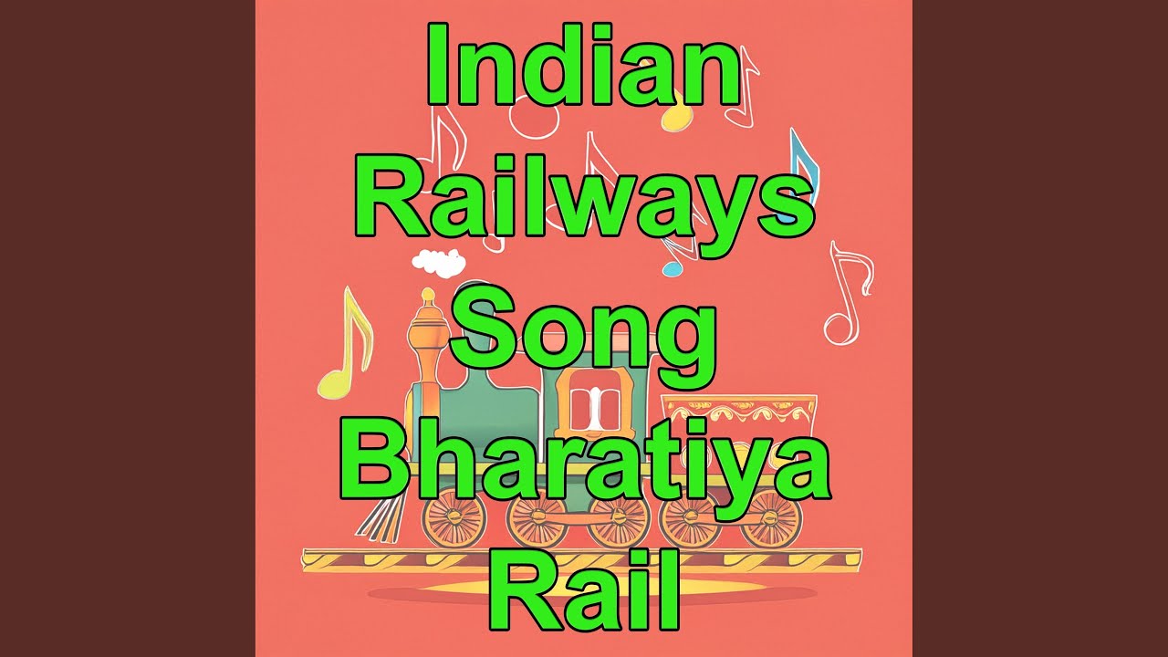 Indian Railways Song, Bharatiya Rail Song, Train, Bharatiya Railway ...