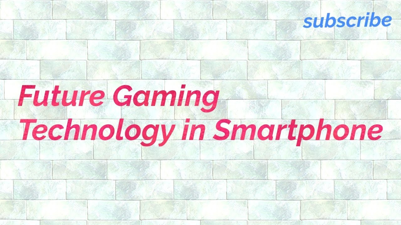Future Gaming Technology in Smartphone || What's The Future - YouTube
