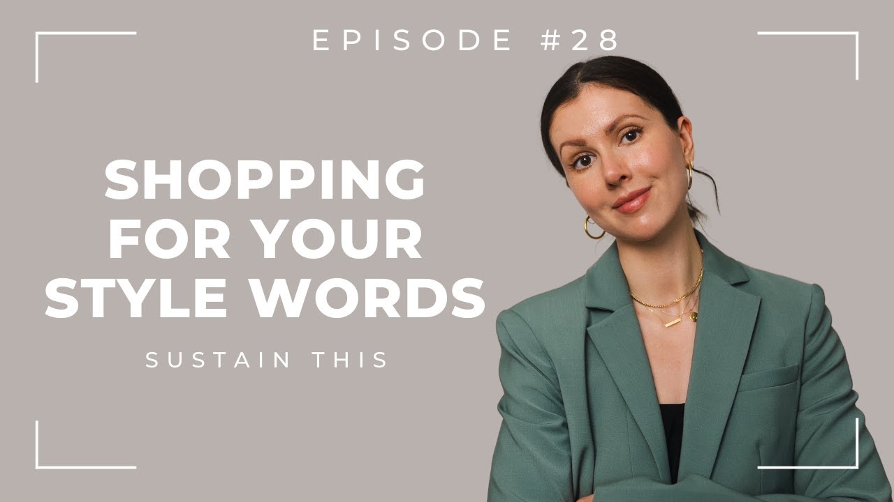 How to shop for your 3 style words | Sustain This Podcast | Episode 28 ...