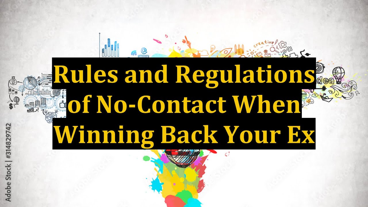 Rules and Regulations of No-Contact When Winning Back Your Ex - YouTube