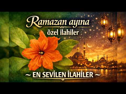 Ramazan Ayına Özel İlahiler 💖 En sevilen, sevgi dolu ilahiler - 2026 Zikirli Duygu Dolu İlahiler