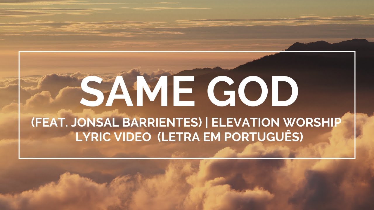Same God (Feat. Jonsal Barrientes) | Elevation Worship (PORTUGUÊS ...