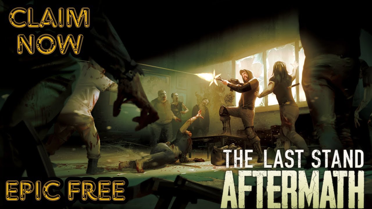 The Last Stand: Aftermath FREE on Epic Games || Claim Now & Survive the ...