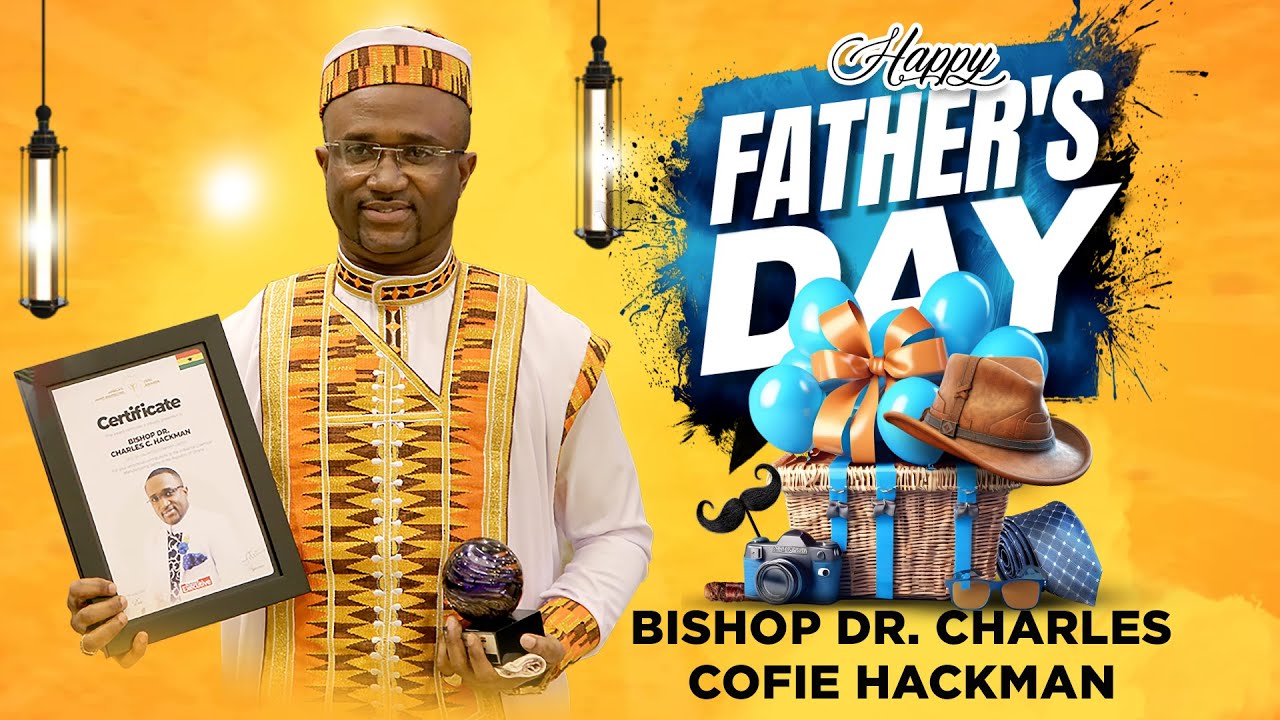 HAPPY FATHERS DAY BISHOP DR. CHARLES COFIE HACKMAN - YouTube