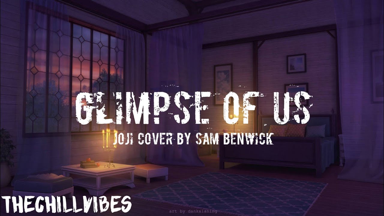 Glimpse of Us- Joji, Covers by Sam Benwick(Lyrics) - YouTube