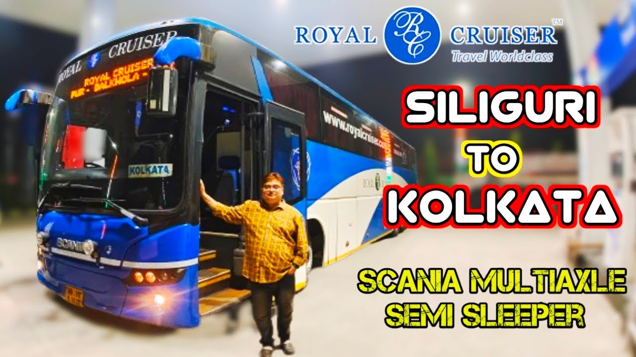 Siliguri to Kolkata SCANIA bus journey l|Royal Cruiser|শিলিগুড়ি থেকে ...