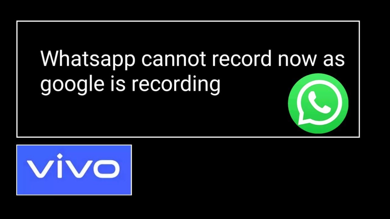 How to fix whatsapp can't record now as google is recording Vivo phones ...
