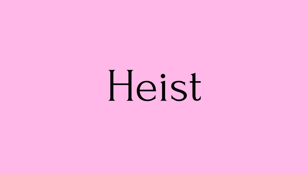 Heist Heist Meaning Pronunciation Of Heist Heist English Word heist-heist-meaning-pronunciation-of-heist-heist-english-word