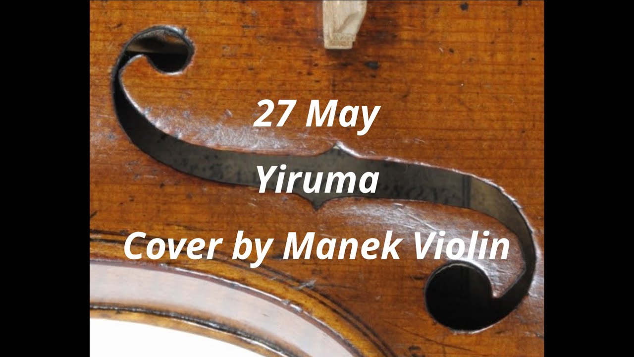 27 May - Yiruma | Cover by Manek Violin - YouTube