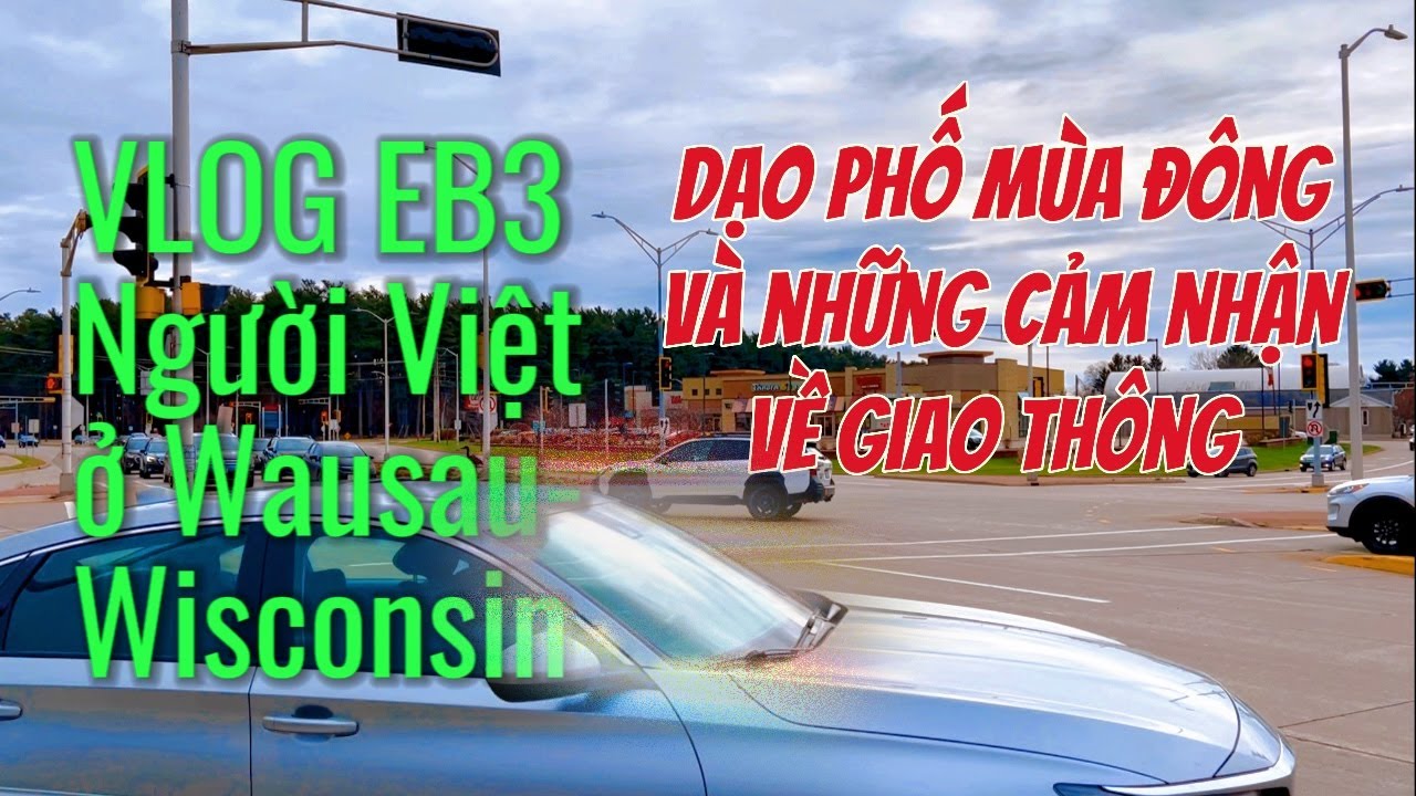 EB3 - Em ở Việt Nam mới qua: #17 #eb3 Dạo phố mùa đông và những cảm nhận về giao thông, #Wausau ...