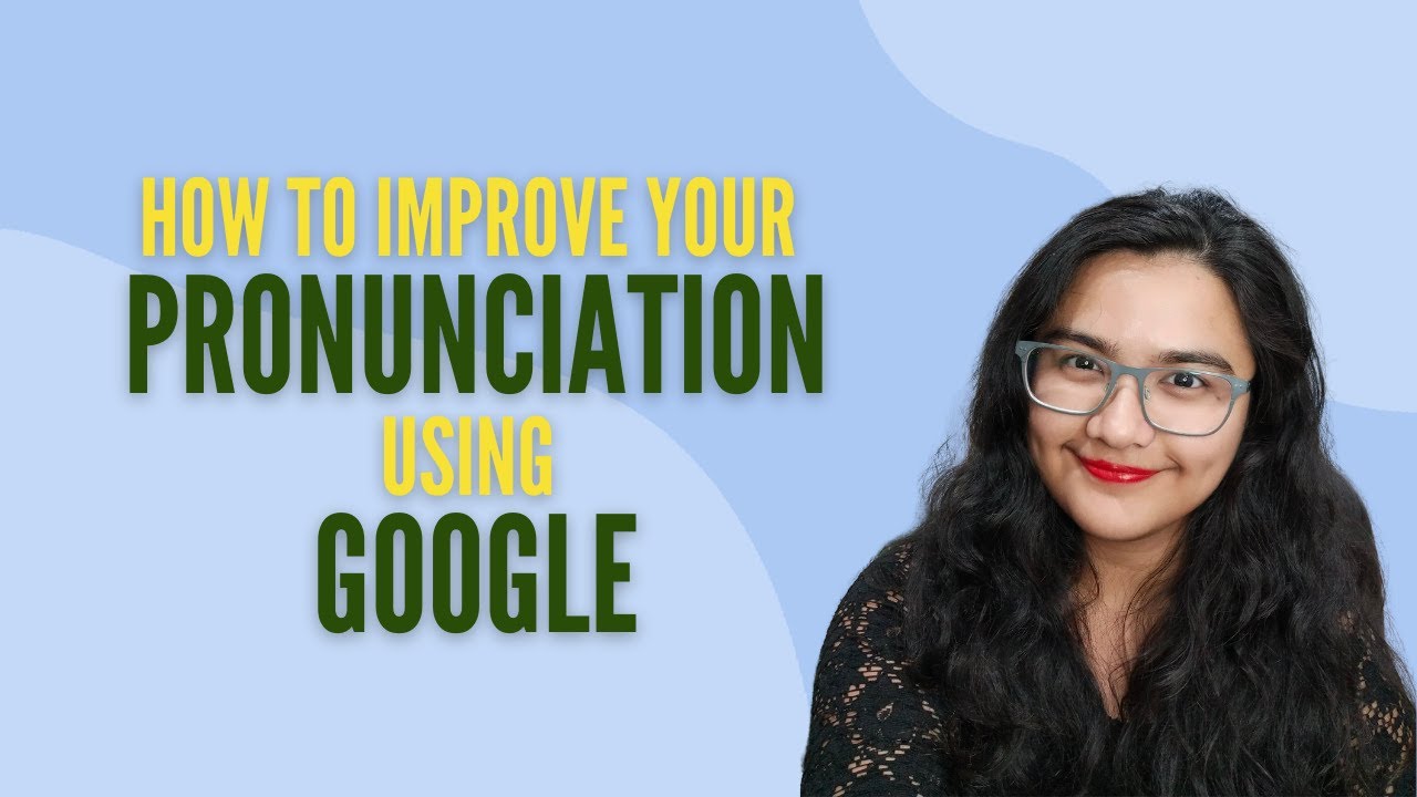 HOW TO IMPROVE YOUR PRONUNCIATION USING GOOGLE - YouTube