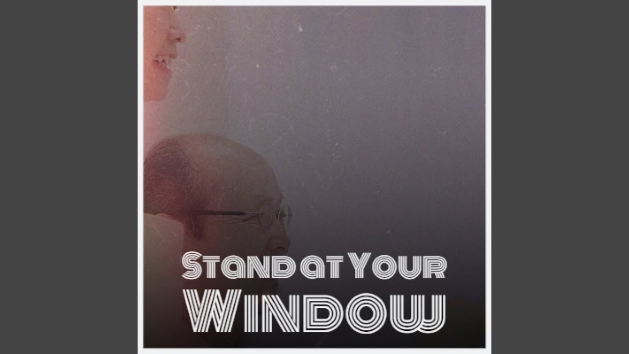 Stand at Your Window - YouTube