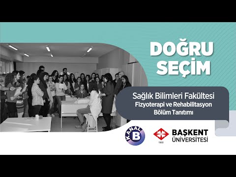 Doğru Seçim | Başkent Üniversitesi Tanıtım | Fizyoterapi ve Rehabilitasyon