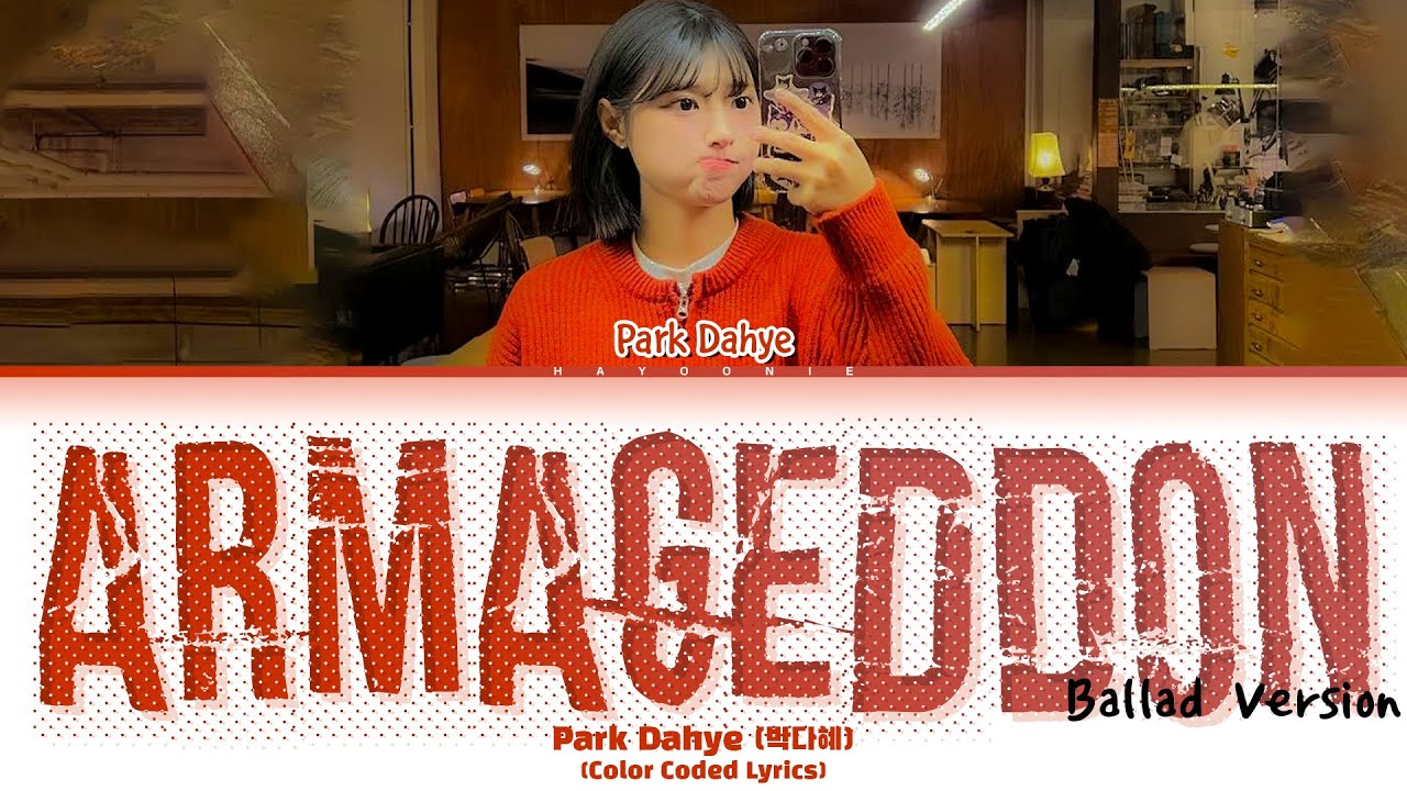 Park Dahye 'Armageddon (Ballad Version)' Lyrics | 박다혜 Armageddon (발라드 ...