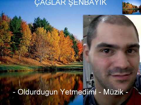 09 ÇAĞLAR ŞENBAYIK - Oldurdugun Yetmedimi - Müzik