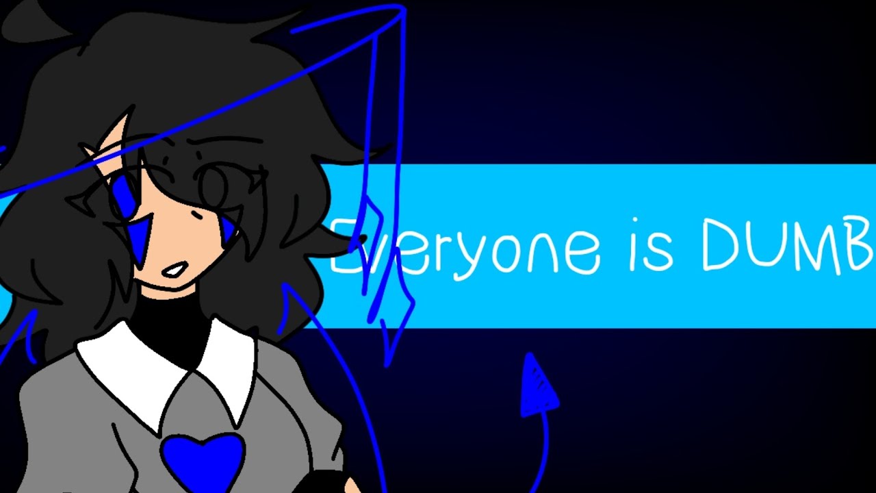 everyone is dumb // Animation meme // lazy + loop - YouTube
