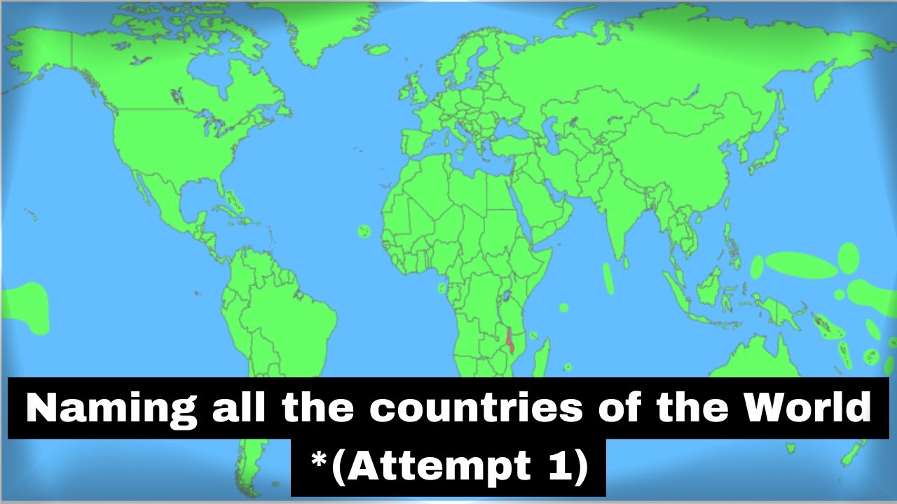 Naming All The Countries Of The World (Attempt 1) - YouTube