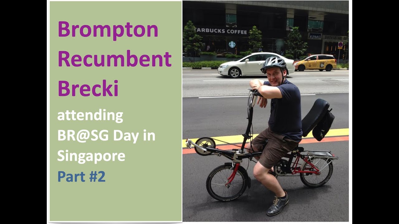 Part #2 - Brompton Recumbent Brecki group ride in Singapore - YouTube