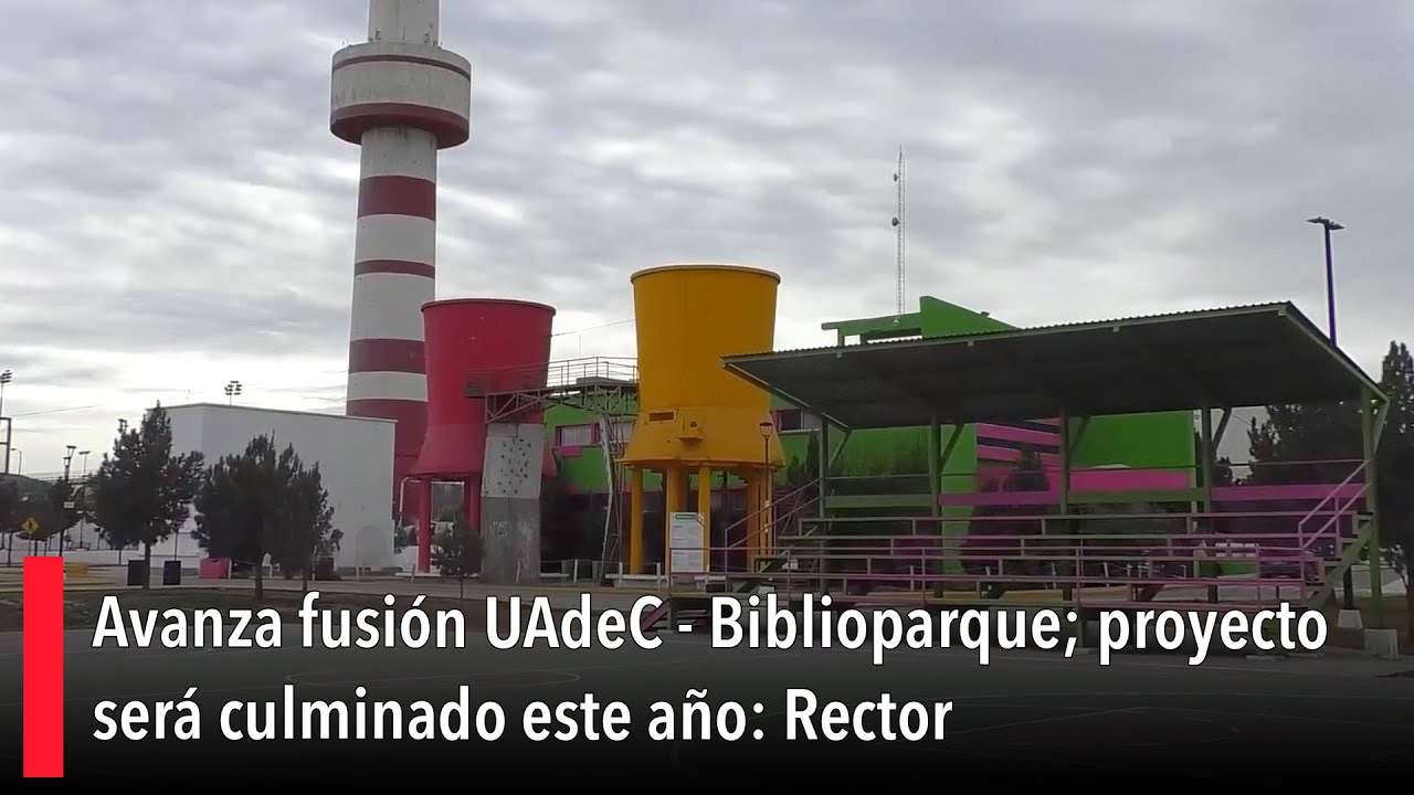 Avanza fusión UAdeC - Biblioparque; proyecto será culminado este año; Rector - YouTube
