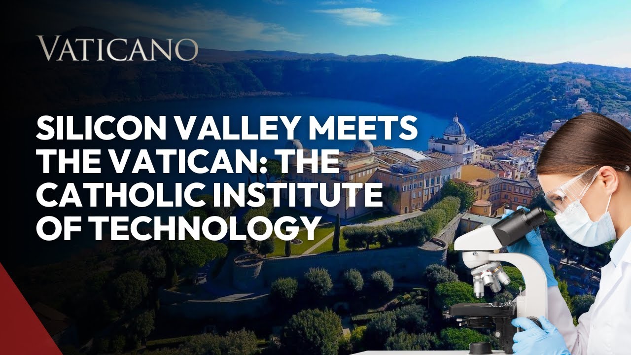 Silicon Valley Meets the Vatican: Launch of Catholic Institute of ...