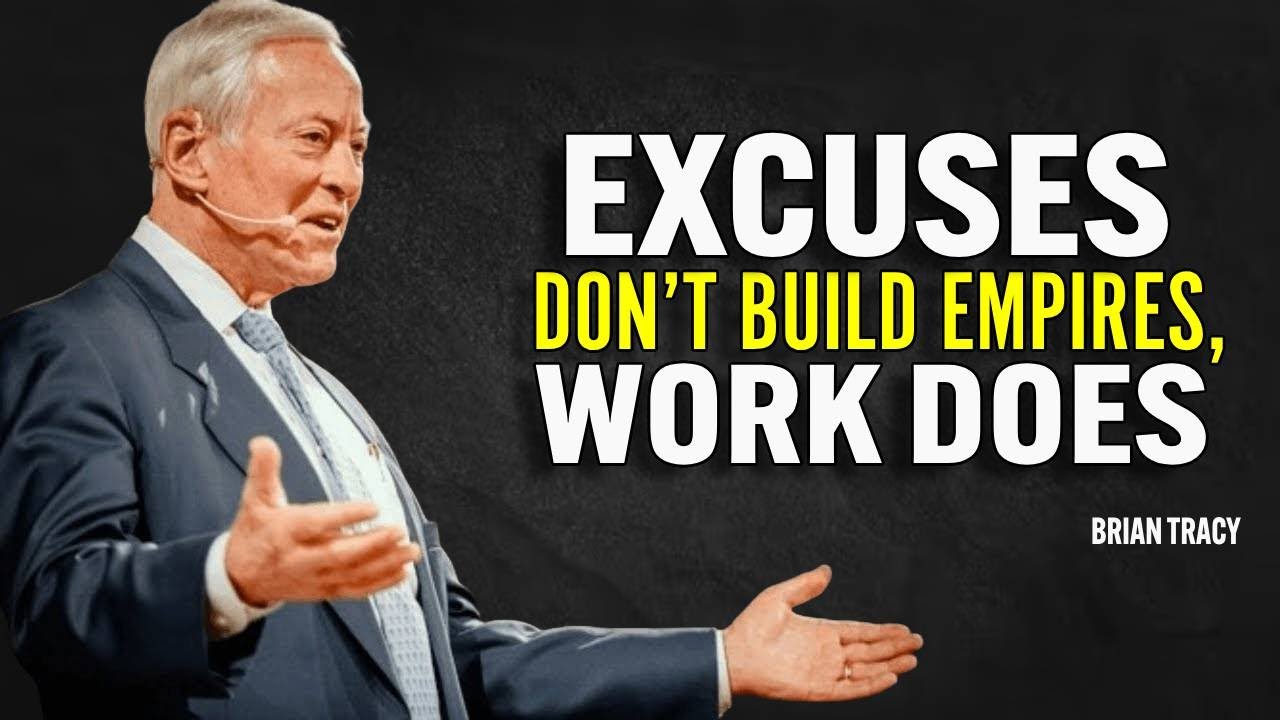 EXCUSES DON’T BUILD EMPIRES, WORK DOES - Brian Tracy Motivation - YouTube