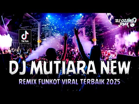 DJ MUTIARA NEW !! Remix Funkot Viral Terbaik 2025 | DUGEM TIKTOK FULL BASS
