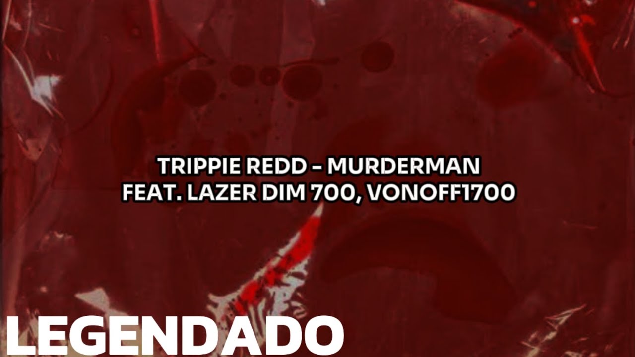 Trippie Redd, LAZER DIM 700, VonOff1700 - Murderman (Legendado ...