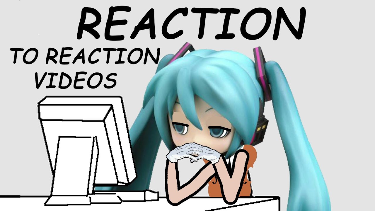 Reaction to reaction videos (CC) Hatsune Miku Vocaloid 初音ミク - YouTube