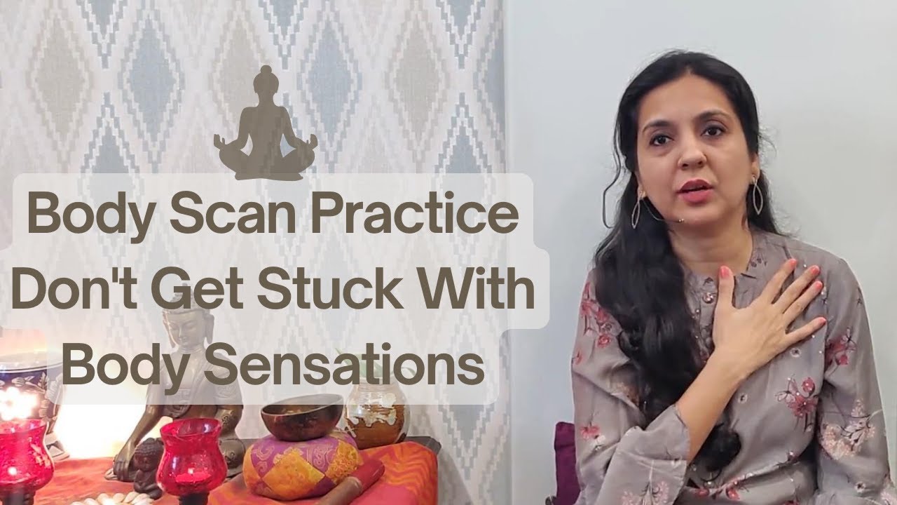 Body Scan Practice: Don't Get Stuck With Body Sensations by Sadia Saeed ...