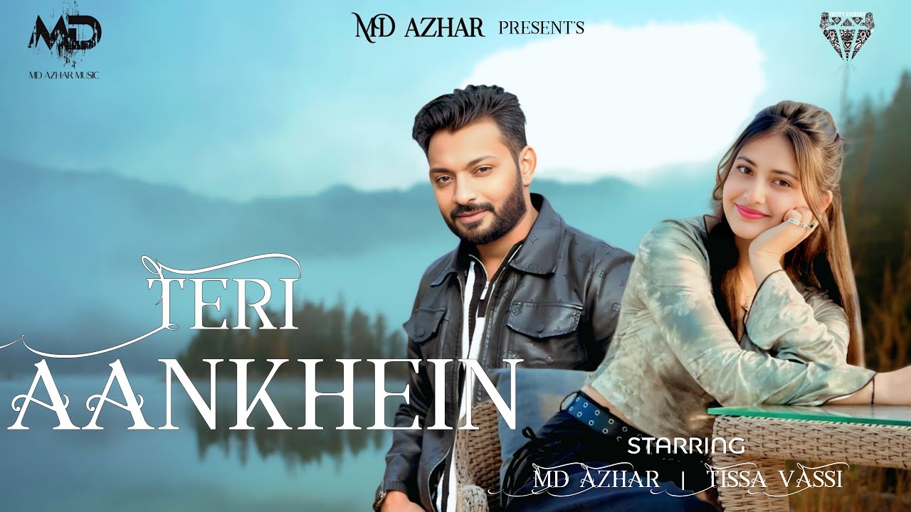 Teri Aankhein (Official Song) MD Azhar | Tissa Vassi | Latest song 2025 ...