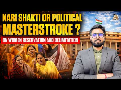 Women Reservation Bill Explained | Delimitation & Nari Shakti Vandan Adhiniyam | Polity UPSC