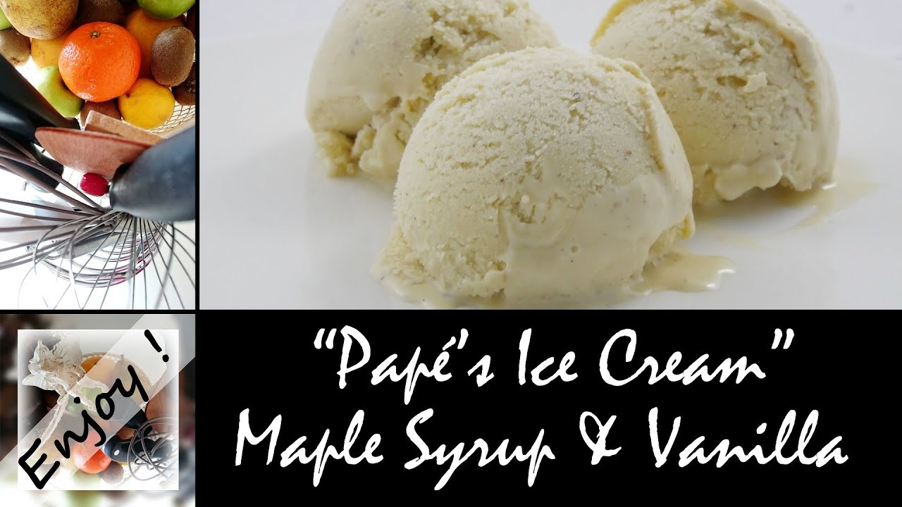 “Papé’s Ice Cream” Maple Syrup & Vanilla (without ice cream maker), the ...