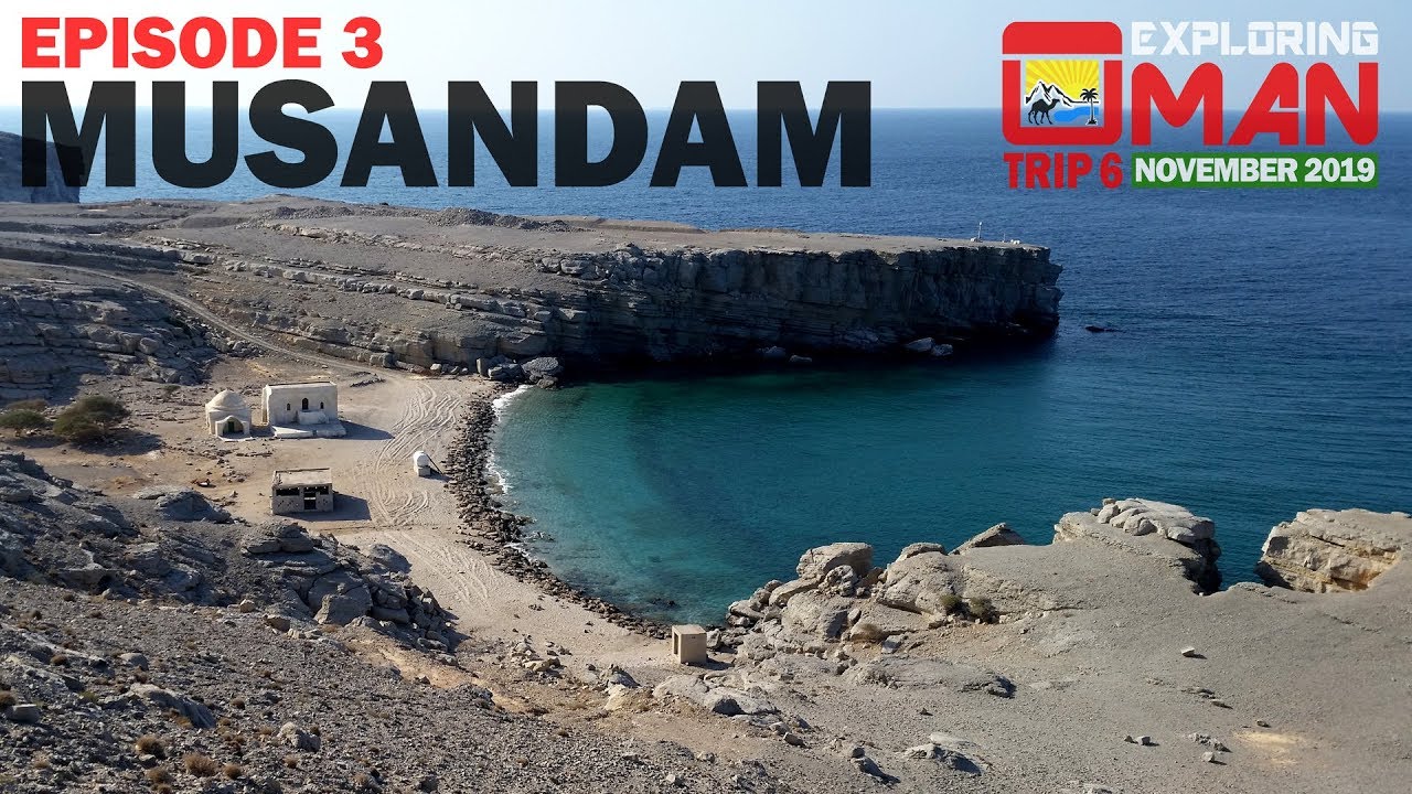 Musandam - Episode 3/3 - Exploring Oman - Trip 6 - November 2019 - YouTube