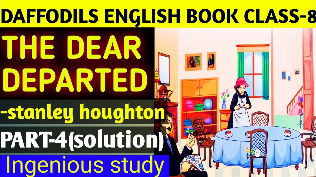 THE DEAR DEPARTED by Stanley Houghton ||PART-4||Solution||Ingenious ...