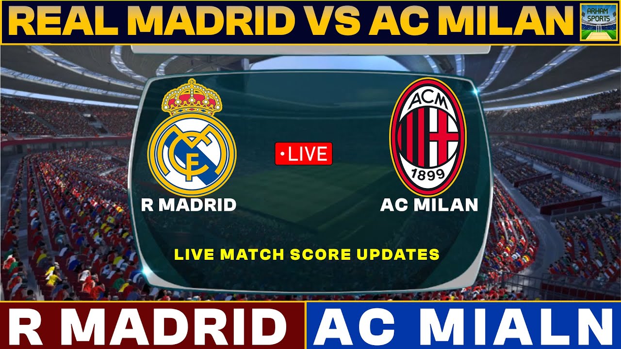 Real Madrid Vs Milan Live Match Today | RMA Vs ACM Live Friendly ...