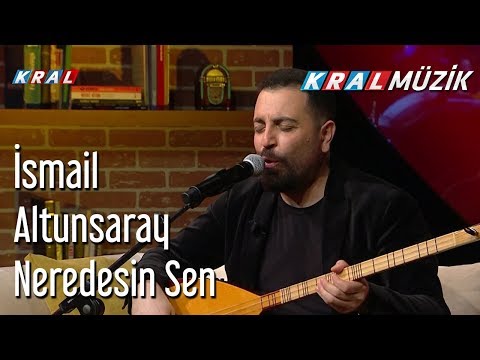 Neredesin Sen - İsmail Altunsaray