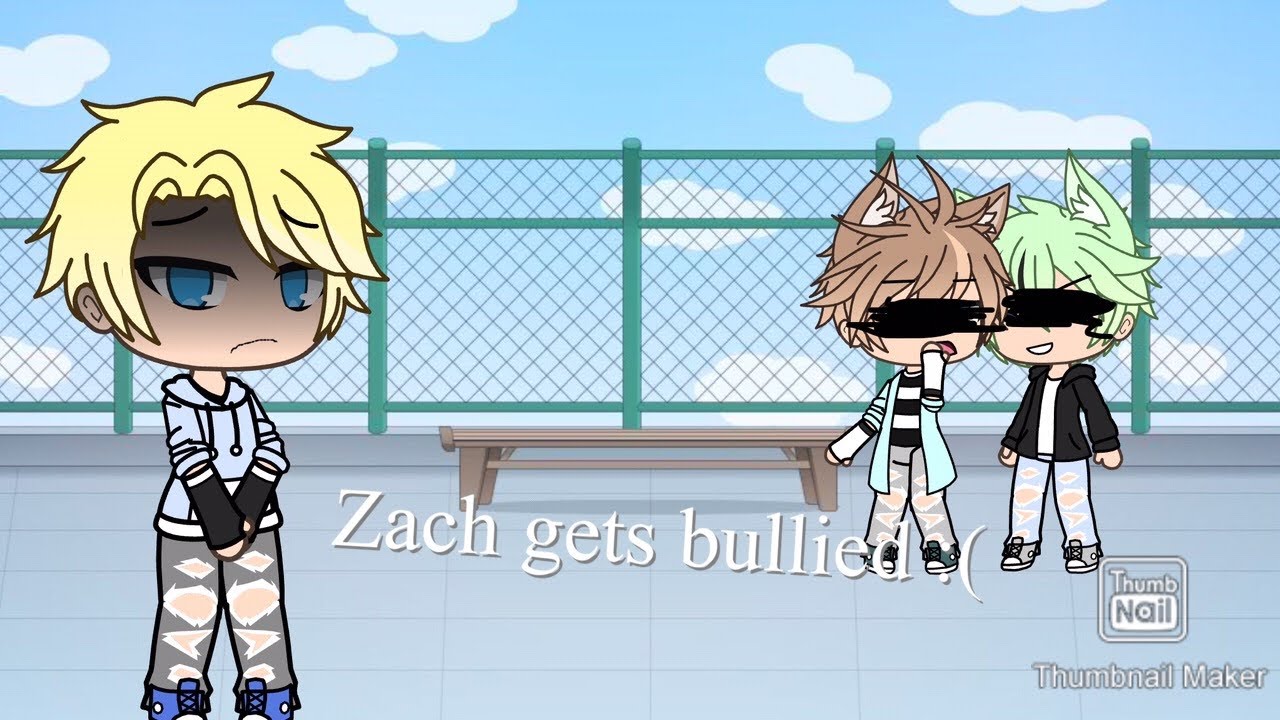 Zach gets bullied :c (Not my best gacha video :p) - YouTube