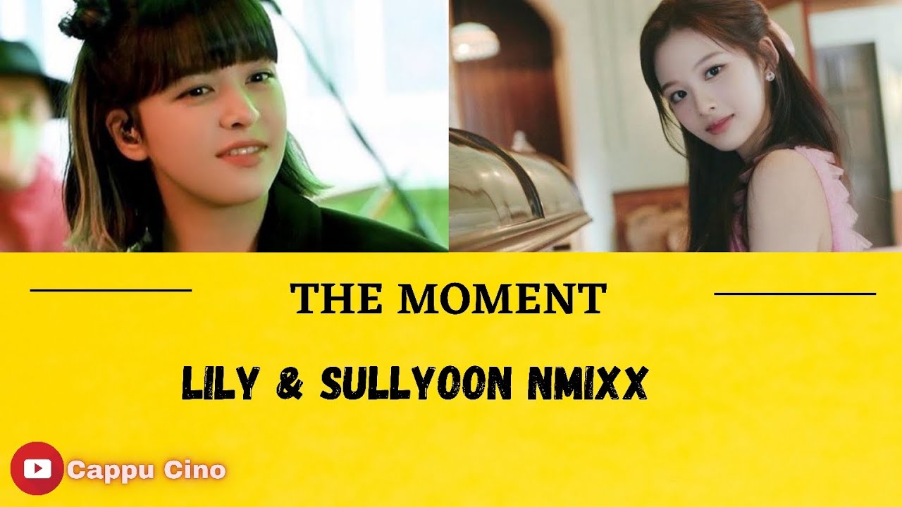 LILY (NMIXX) & SULLYOON (NMIXX) - 너를 만난 순간 (The Moment) (OST Love to ...