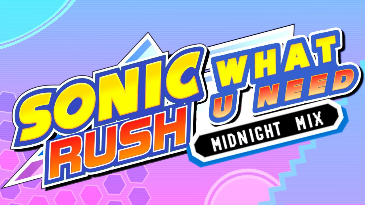 WHAT U NEED (MIDNIGHT MIX) - SONIC RUSH - YouTube