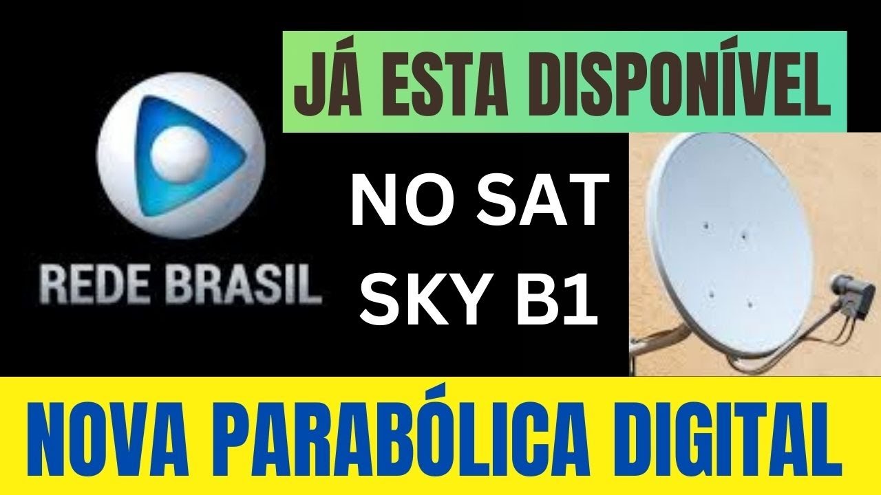 REDE BRASIL JÁ ESTA DISPONÍVEL NA NOVA PARABOLICA SKY BRASIL B1 - YouTube