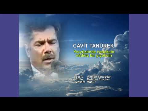 CAVİT TANÜREK  Yeryüzünde meleksin nâdîde bir çiçeksin