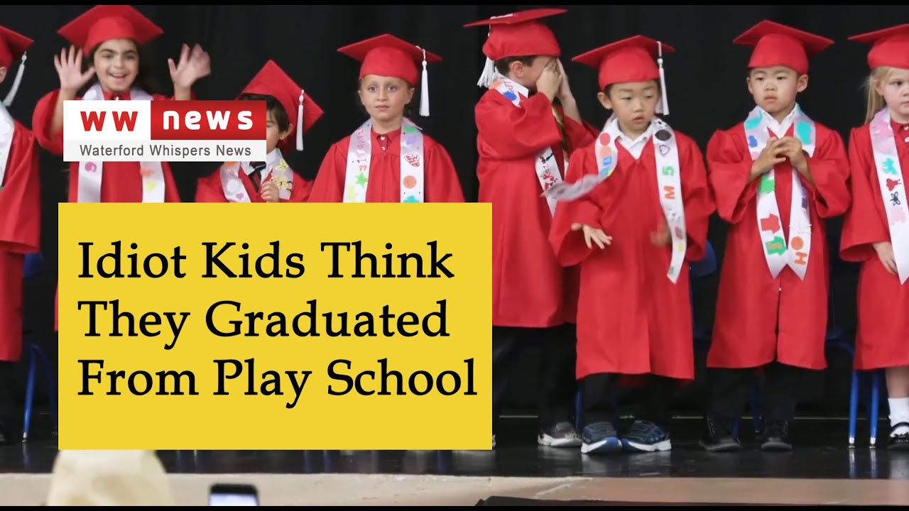 Idiot Kids Think They Graduated From Play School - YouTube
