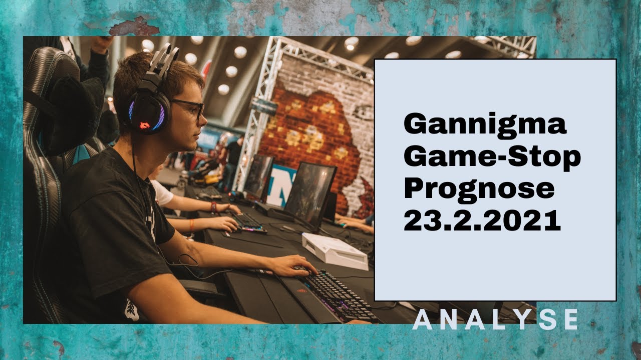 Gannigma - Game Stop Analyse und Prognose vom 23.2.2021 - YouTube