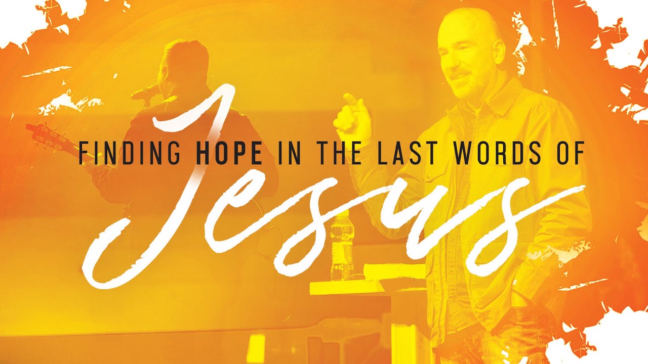 Finding Hope in the Last Words of Jesus - Pt. 2 - YouTube
