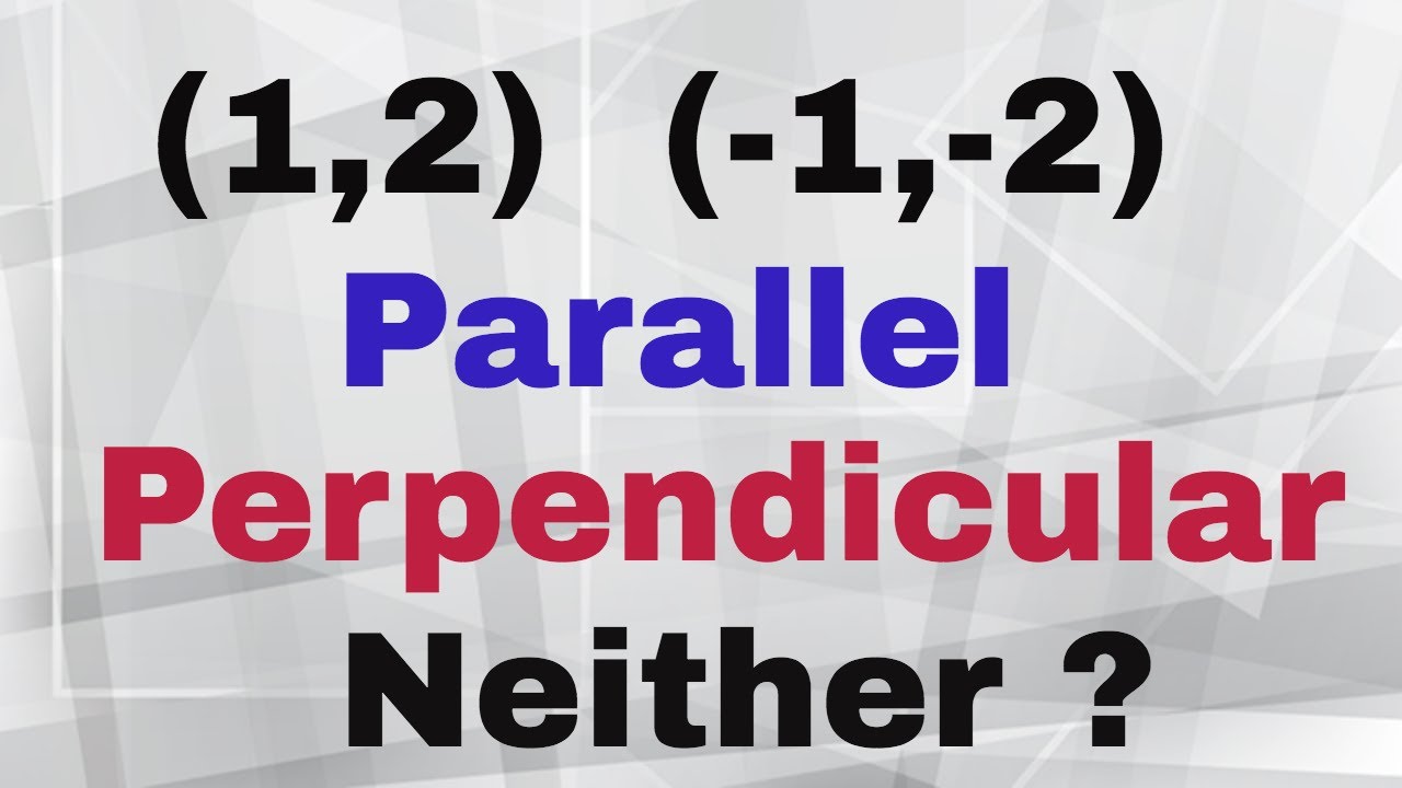 Parallel, Perpendicular, or Neither from Ordered Pairs - YouTube