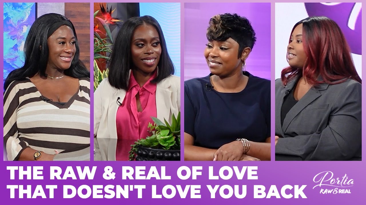 The RAW & REAL of Love That Doesn't Love You Back | Portia Raw & Real ...