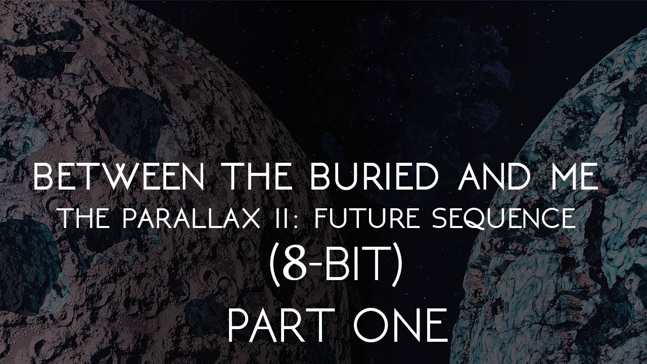 Between the Buried and Me - The Parallax II: Future Sequence (8-bit) | Part 1 - YouTube
