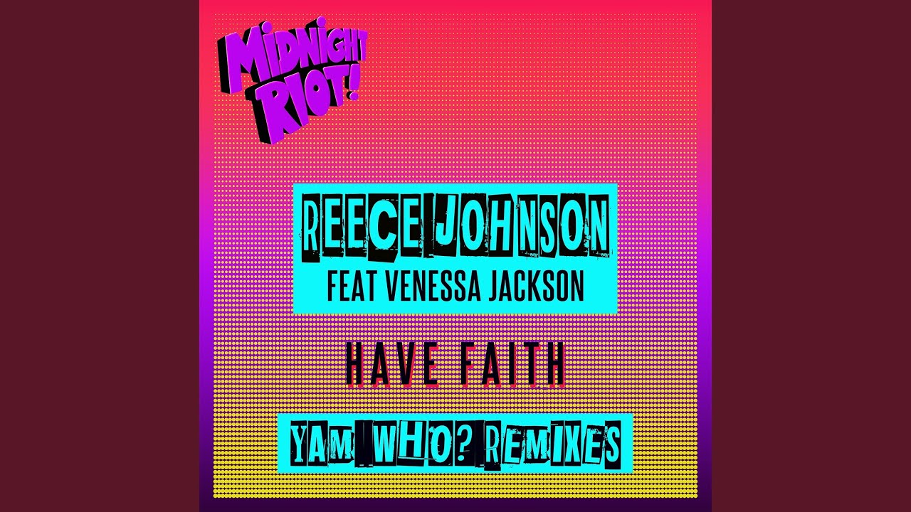Have Faith (Yam Who? Radio Mix) [feat. Venessa Jackson] - Reece Johnson ...