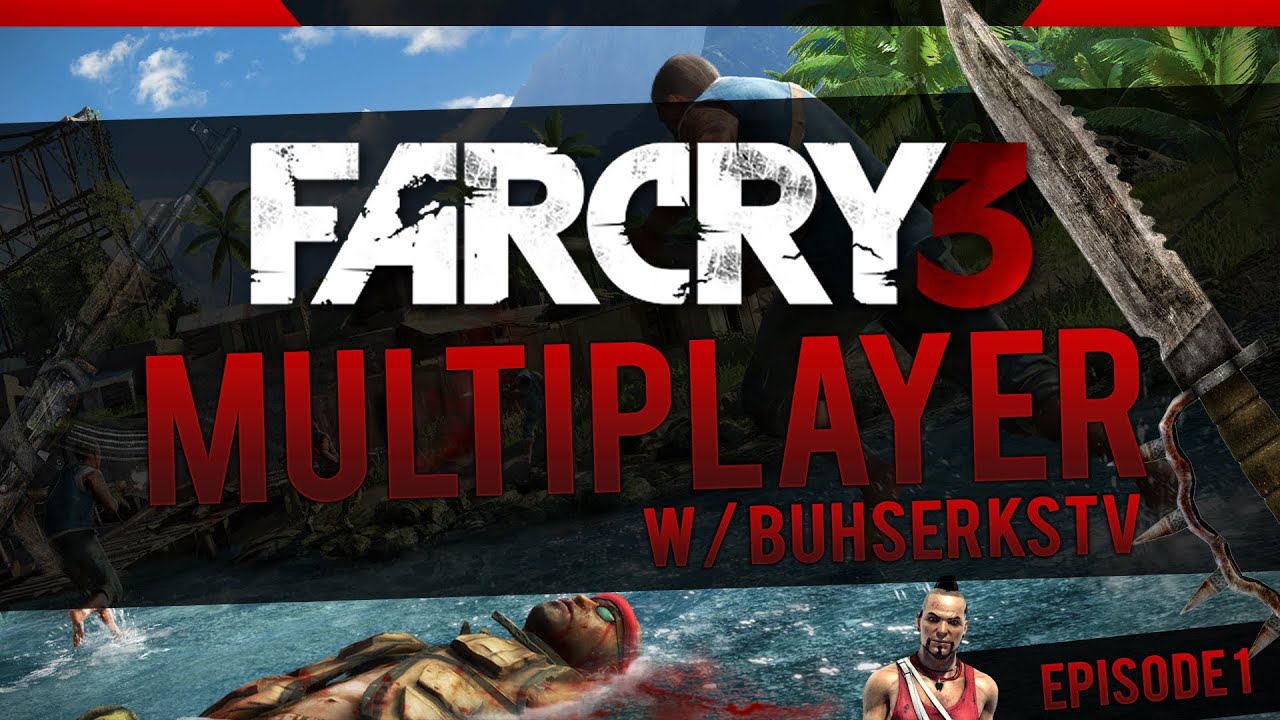 Far Cry 3 Multiplayer Gameplay - Episode 1 - [US] (Xbox 360/PC/PS3 ...
