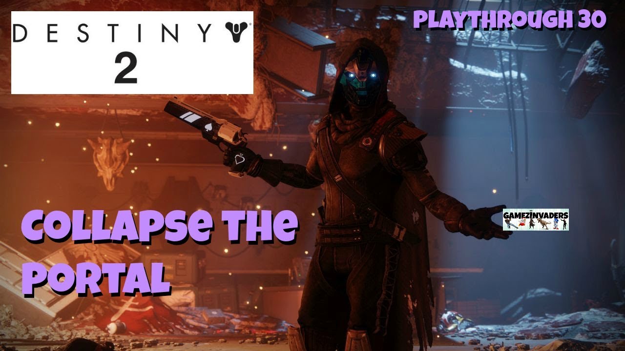 DESTINY 2! Unexpected Guests: Collapse the Portal! Walk Through 30 ...
